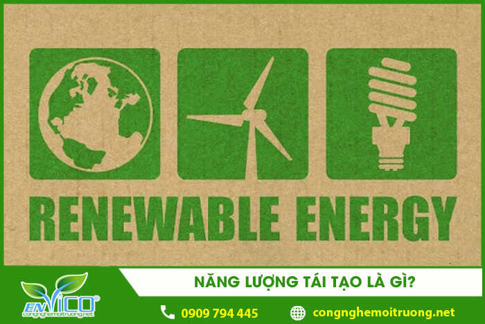Năng lượng tái tạo là gì? Ứng dụng của chúng trong đời sống